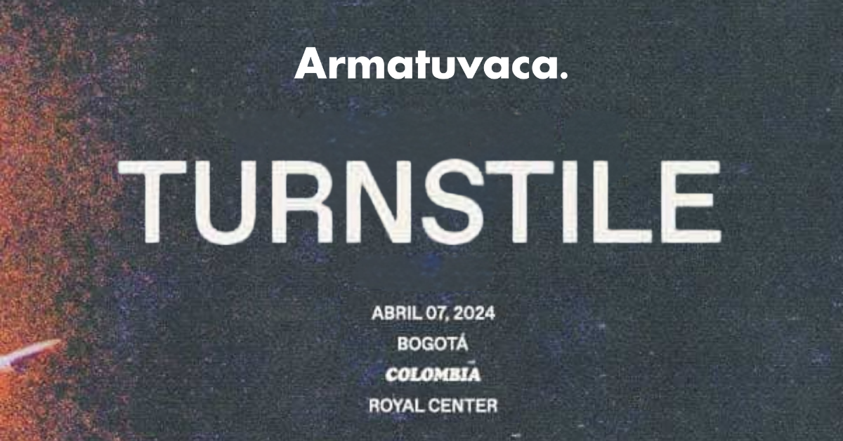 Turnstile | Bogotá | 2024 | Armatuvaca