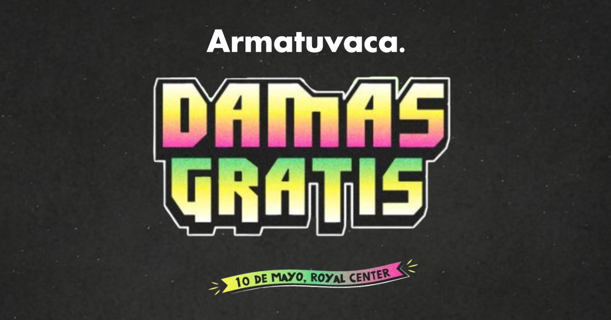 Damas Gratis | Bogotá | 2025 | Armatuvaca