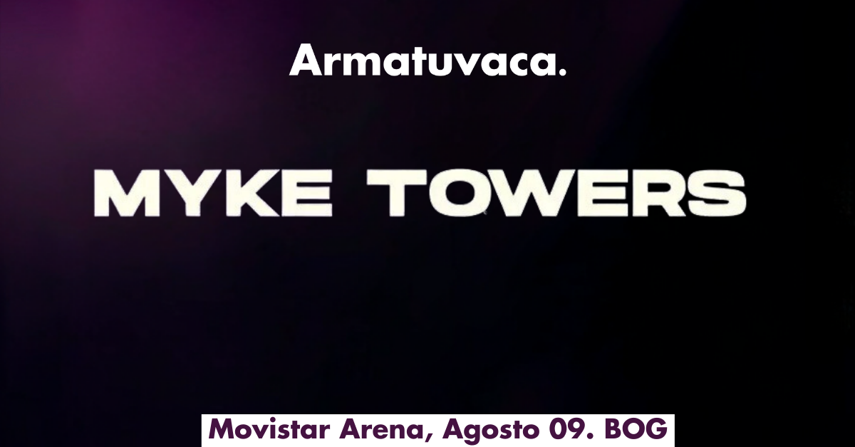Boletas Myke Towers | Bogotá | 2024 | Alcancías Armatuvaca