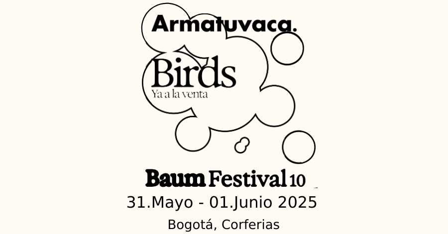 Baum Festival | Bogotá | 2025 | Armatuvaca